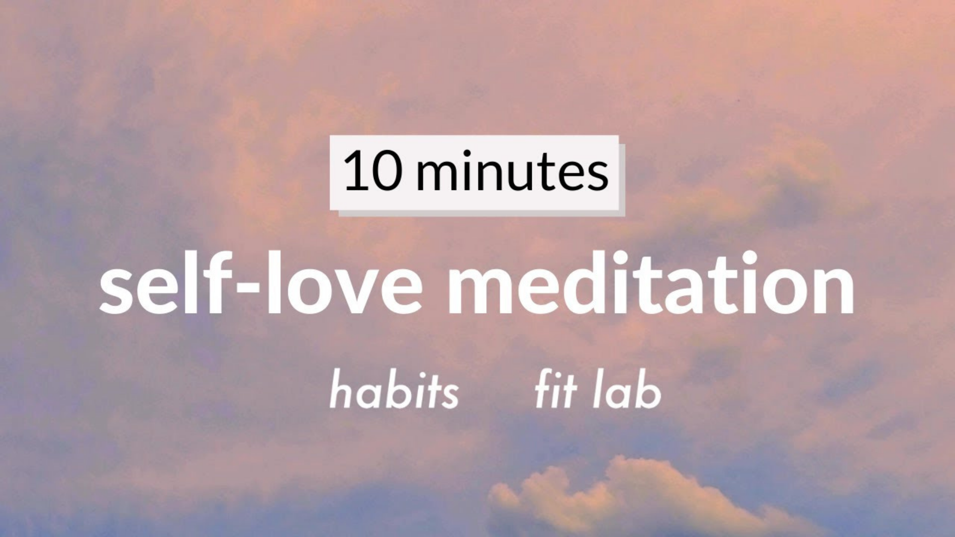 10min Self-Love Meditation – Daily Habits